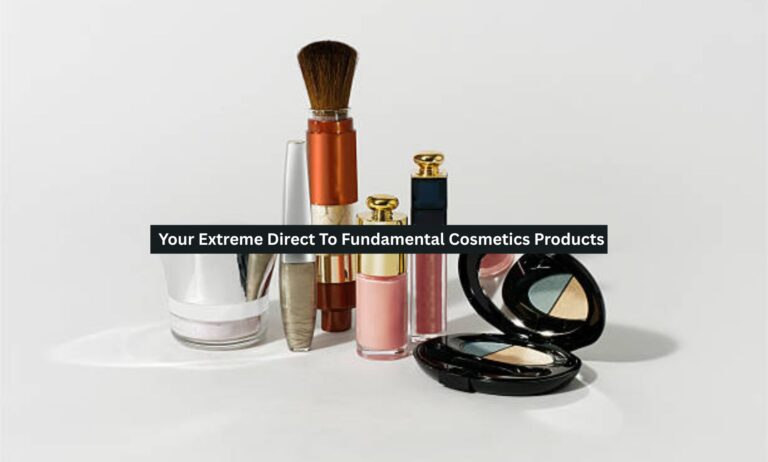 Your Extreme Direct To Fundamental Cosmetics Products - Beauty Appearance